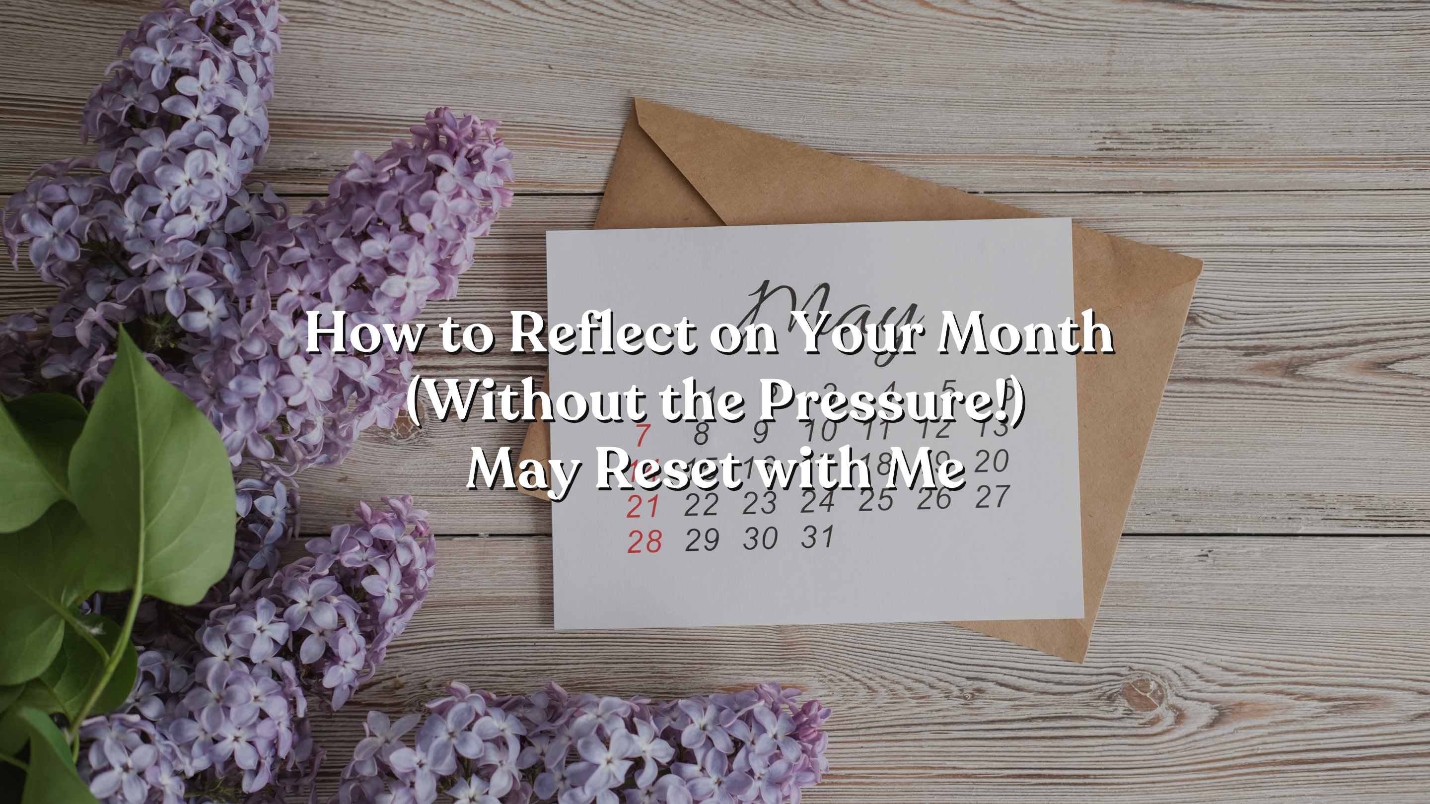How to Reflect on Your Month (Without the Pressure!) | May Reset with ...